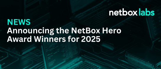 Announcing the NetBox Hero Award Winners for 2025 | NetBox Labs