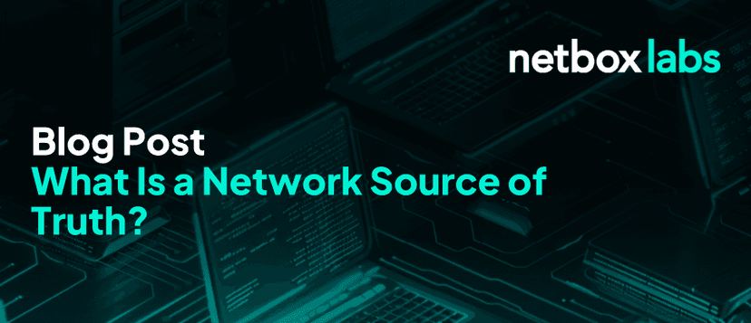 What Is a Network Source of Truth? | NetBox Labs
