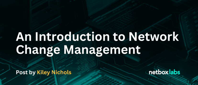 An Introduction to Network Change Management | NetBox Labs
