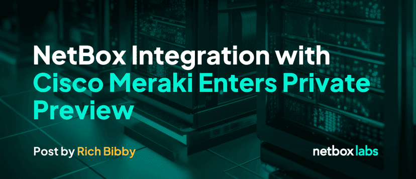 NetBox Integration with Cisco Meraki Enters Private Preview | NetBox Labs