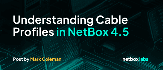 Understanding Cable Profiles in NetBox 4.5 | NetBox Labs
