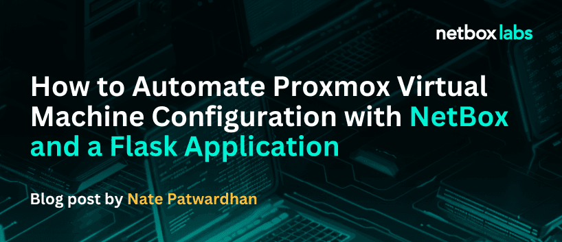 Automate Proxmox Vm Configuration With Netbox And Flask Netbox Labs