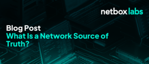 What Is a Network Source of Truth? - NetBox Labs