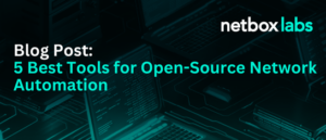 5 Best Tools for Open-Source Network Automation - NetBox Labs