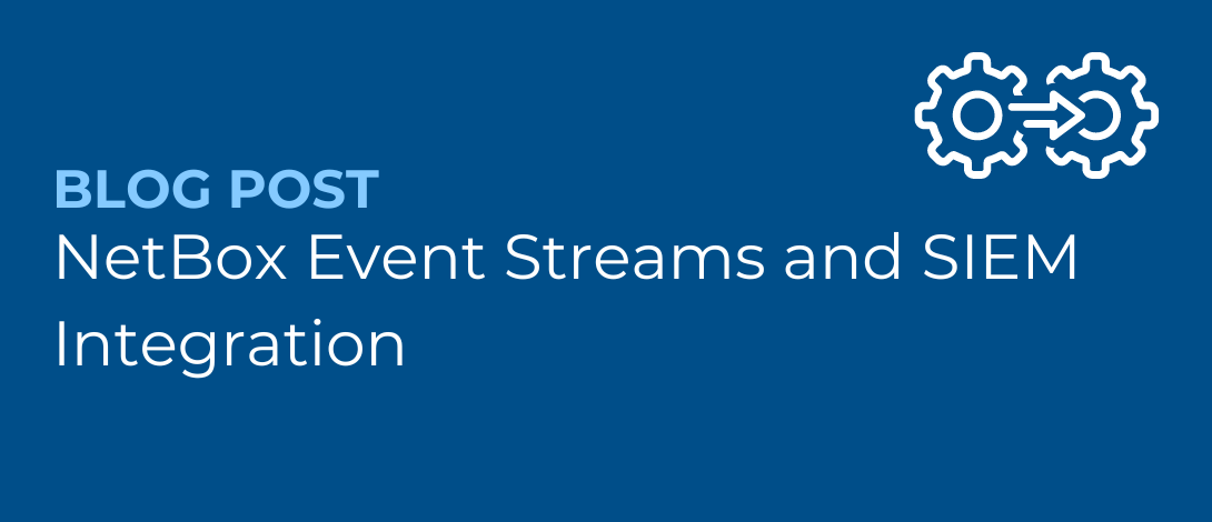 Revolutionizing Netsecops Netbox Event Streams And Siem Integration Netbox Labs