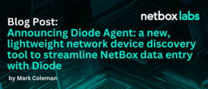 Announcing Diode Agent: a new, lightweight network device discovery tool to streamline NetBox ...
