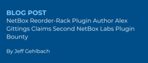NetBox Reorder-Rack Plugin Author Alex Gittings Claims Second NetBox Labs Plugin Bounty - NetBox ...