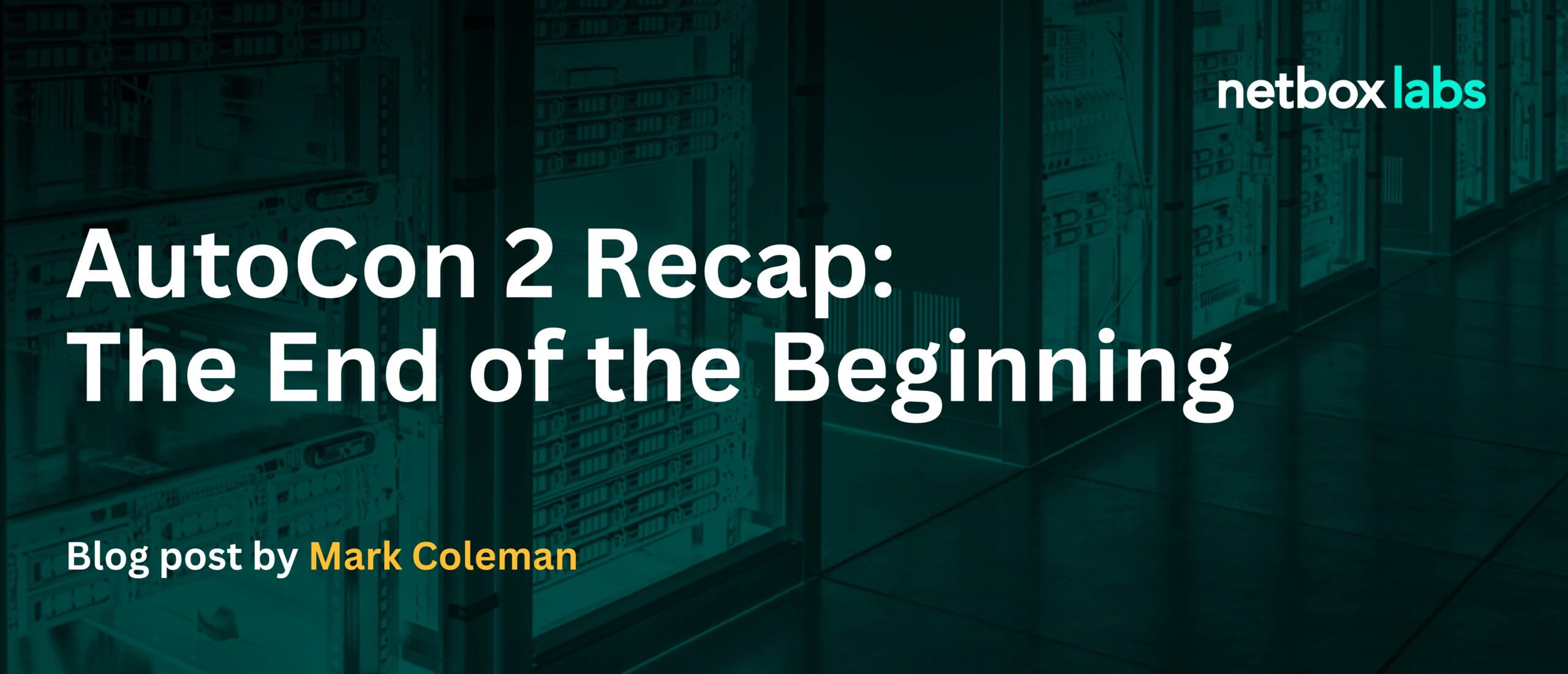 AutoCon 2 Recap: The End of the Beginning - NetBox Labs